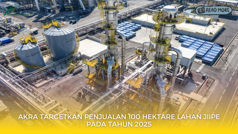 AKRA Targetkan Penjualan 100 Hektare Lahan JIIPE pada Tahun 2025 - Edukasi Terbaik untuk Semua ...